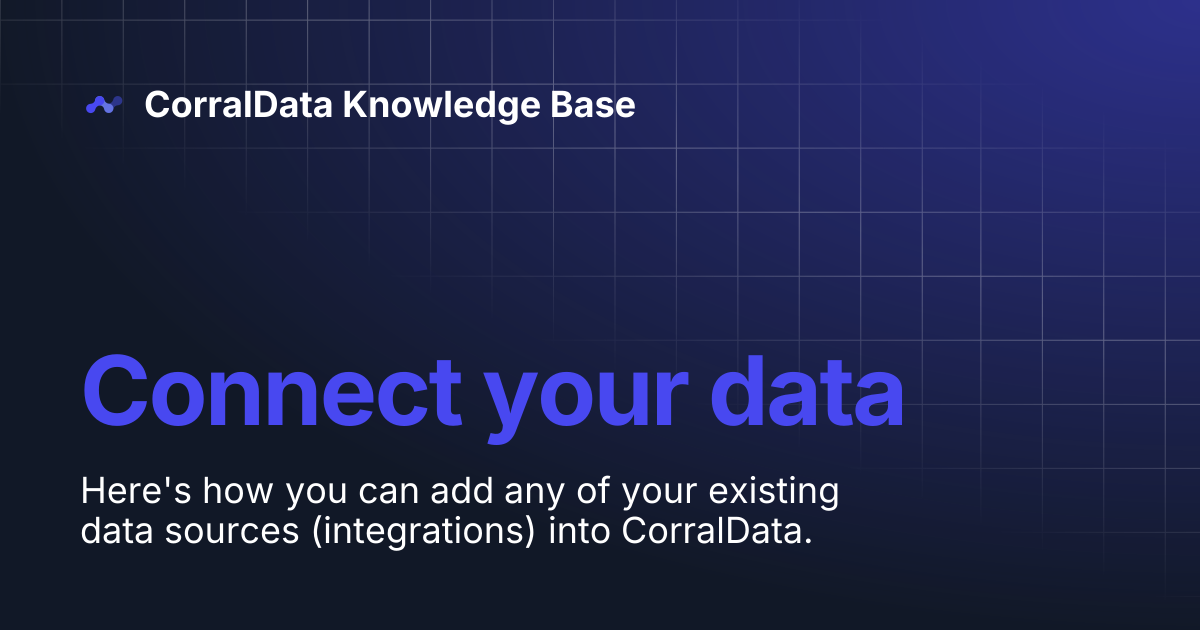 Connect your data | CorralData Knowledge Base